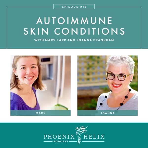 Episode 18: Autoimmune Skin Conditions - Phoenix Helix
