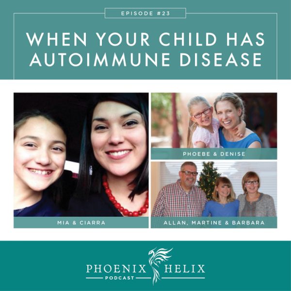 Episode 23: When Your Child Has Autoimmune Disease - Phoenix Helix