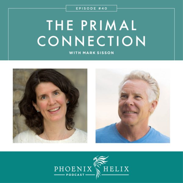 Episode 40: The Primal Connection with Mark Sisson - Phoenix Helix