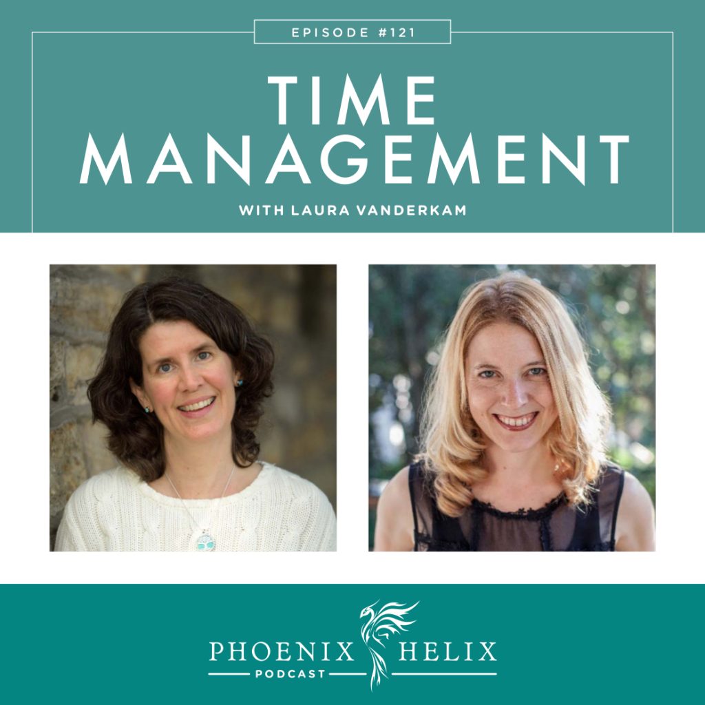 Episode 121: Time Management with Laura Vanderkam - Phoenix Helix