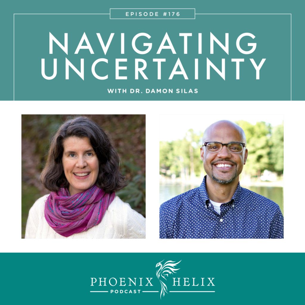 Episode 176: Navigating Uncertainty with Dr. Damon Silas - Phoenix Helix
