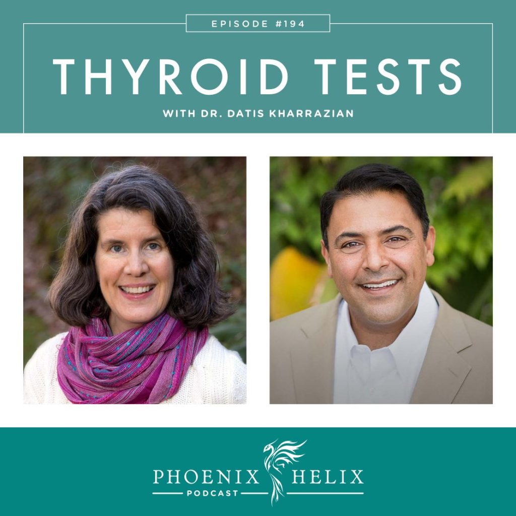 Episode 194: Thyroid Tests with Dr. Datis Kharrazian - Phoenix Helix